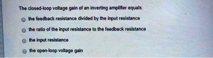 SOLVED: The closed-loop voltage gain of an inverting amplifier equals O ...