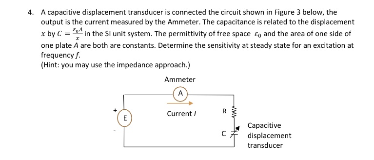 SOLVED: capacitive displacement transducer is connected the circuit shown in Figure 3 below, the ...