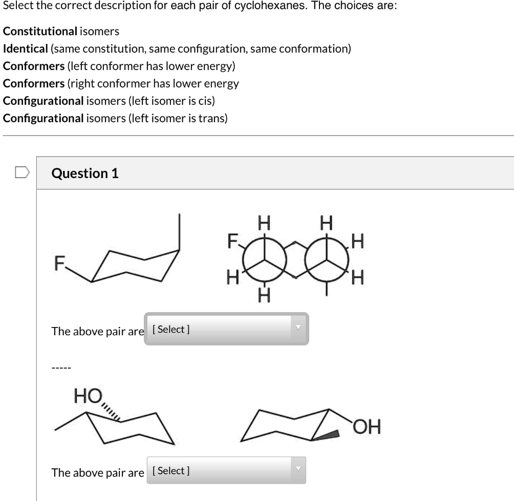 Select the correct description for each pair of cyclohexanes. The ...