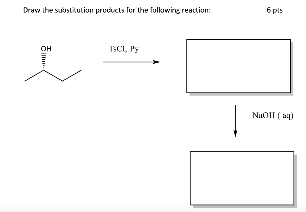 SOLVED: Draw the substitution products for the following reaction: 6 ...