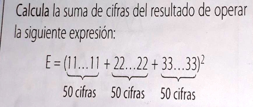 SOLVED: calcula la suma de cifras del resultado de operar la siguiente expresión: Calcula la ...