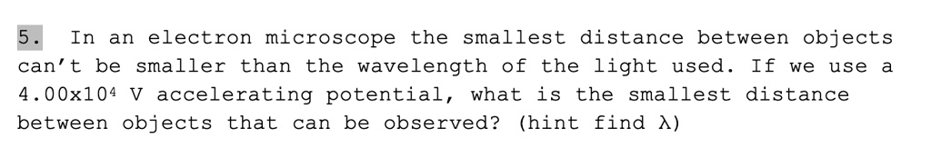 5 in an electron microscope the smallest distance between objects can ...