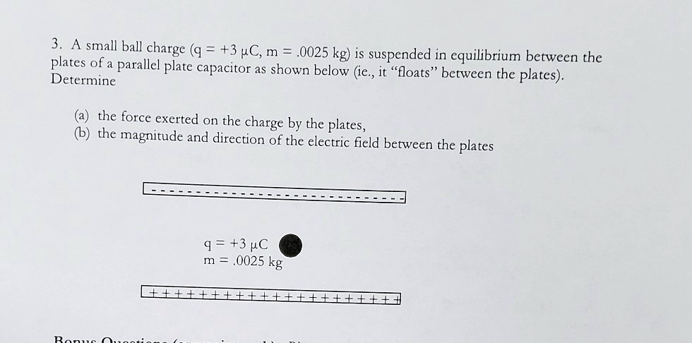 SOLVED: A small ball charge (q =+34C,m = .0025 kg) is plates of ...