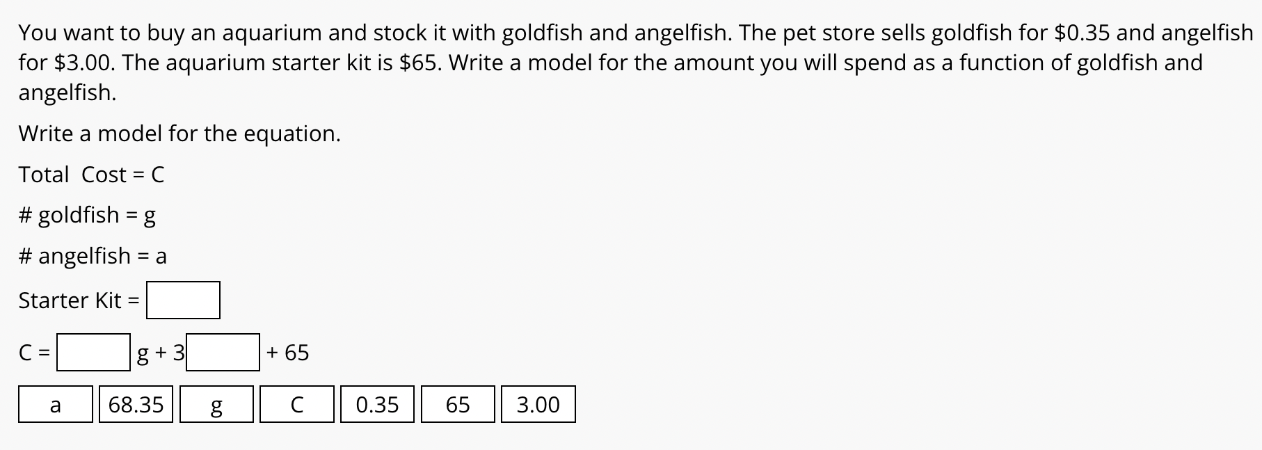 You want to buy an aquarium and stock it with goldfish and angelfish ...