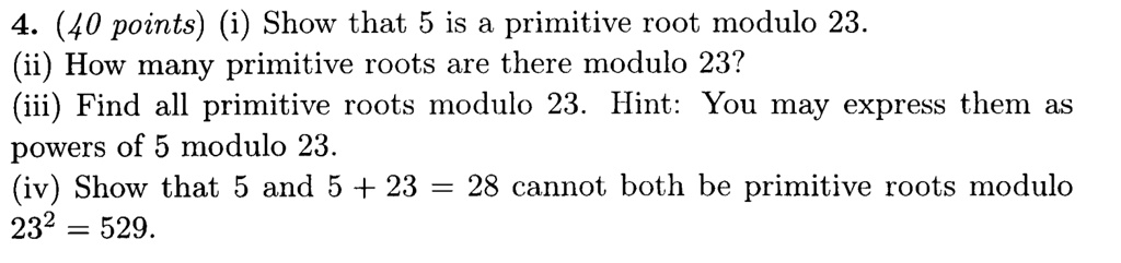 4 40 points i show that 5 is a primitive root modulo 23 ii how many primitive roots are there ...