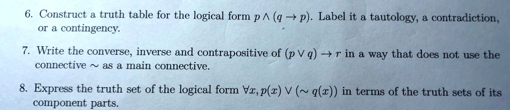 SOLVED: Construct a truth table for the logical form p ^ (q - p). Label it tautology ...
