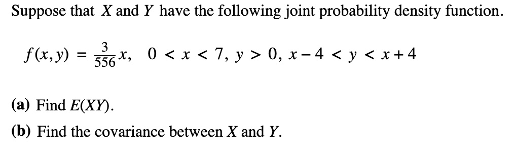 SOLVED: Suppose that X and Y have the following joint probability density function: f(x,y) = 356x, 0