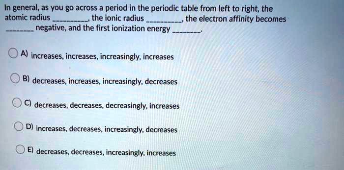 SOLVED: In general, as you g0 across a period in the periodic table from left to right; the ...