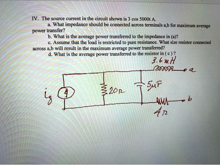 SOLVED: IV.The source current in the circuit shown is 3 cos 5000t A. a ...
