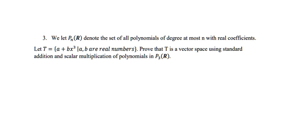SOLVED: We let Fn (R) denote the set = of all polynomials of degree at most n with real ...