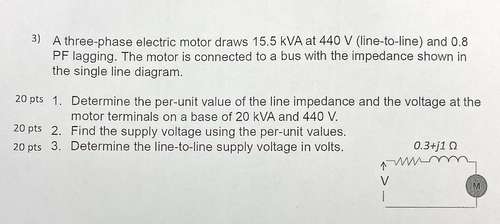 SOLVED: 3) A three-phase electric motor draws 15.5 kVA at 440 V (line-to-line) and 0.8 power ...