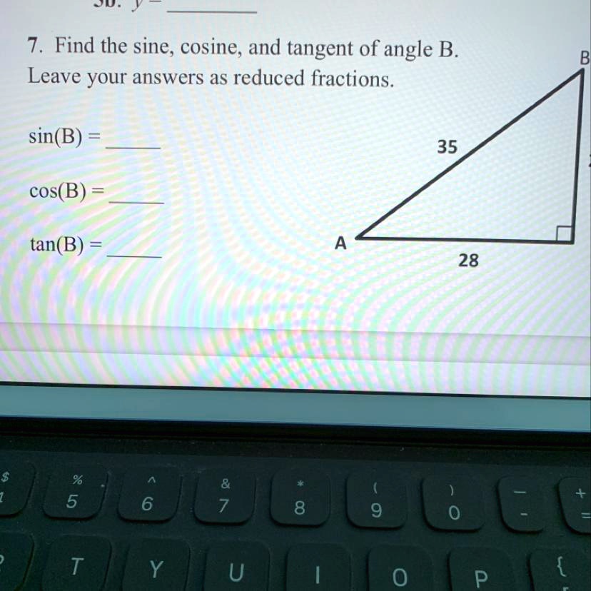 SOLVED: Please help, it's urgent!! Find the sine, cosine, and tangent of angle B. Leave answers ...