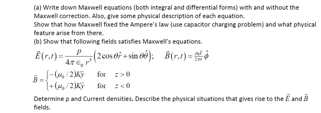 a write down maxwell equations both integral and differential forms with and without the maxwell ...