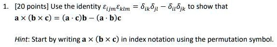 SOLVED: [20 points] Use the identity EijmEklm Sik8j1 8i18jk to show ...