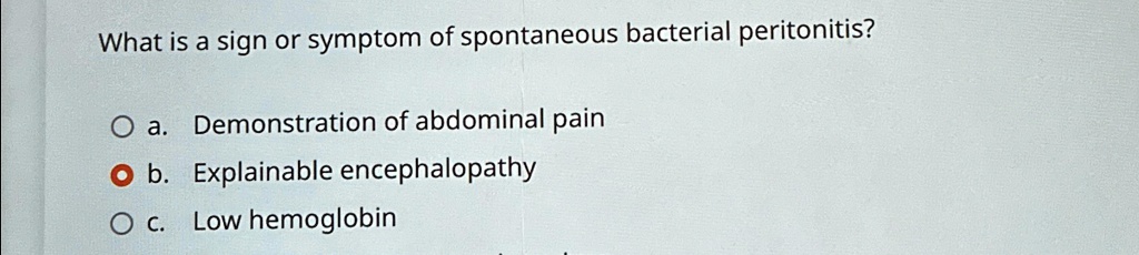 what is a sign or symptom of spontaneous bacterial peritonitis a ...