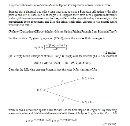 SOLVED: '1. (a) Derivation of Black-Scholes-Merton Option Pricing Formula from Binomial Tree ...