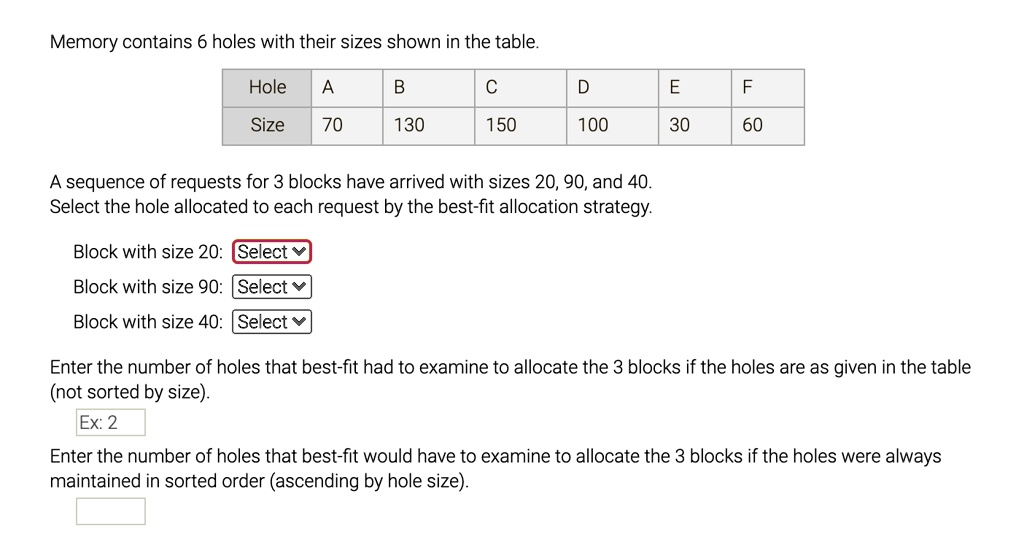 SOLVED: Memory contains 6 holes with their sizes shown in the table: Hole Size A 70 B 130 C 150 ...