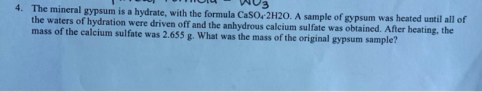 SOLVED: V03 The mineral gypsum is a hydrate; with the formula CaSo ...