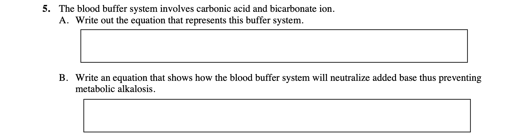 SOLVED: 5. The blood buffer system involves carbonic acid and ...