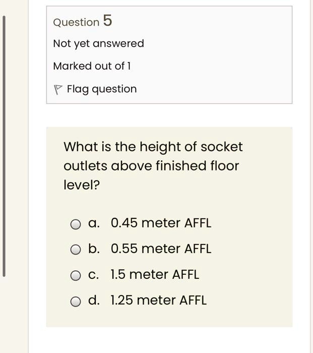 SOLVED: What is the height of socket outlets above finished floor level ...
