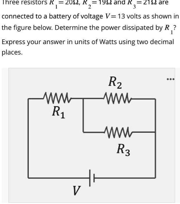 Three resistors R1 = 20Ω, R2 = 19Ω and R3 = 21Ω are connected to a battery of voltage V = 13 ...