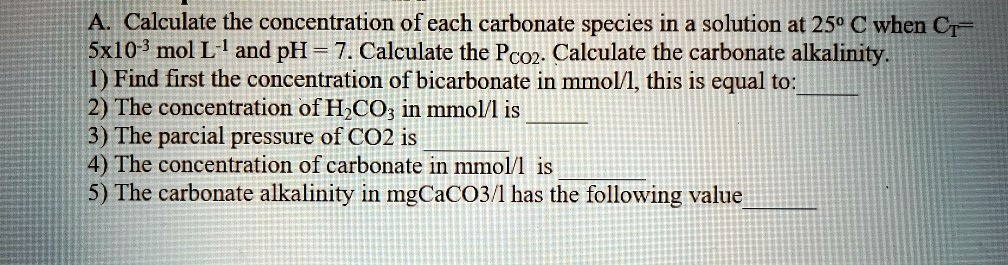 Calculate the concentration of each carbonate species in a solution at ...