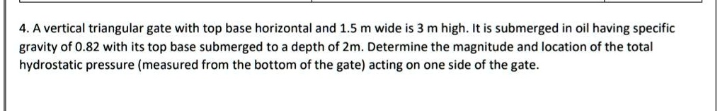4. A vertical triangular gate with top base horizontal and 1.5 m wide ...