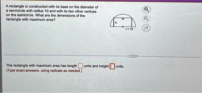 SOLVED: A rectangle is constructed with its base on the diameter of a semicircle with a radius ...