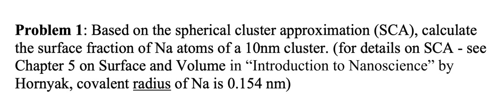 Problem 1: Based on the spherical cluster approximation (SCA ...