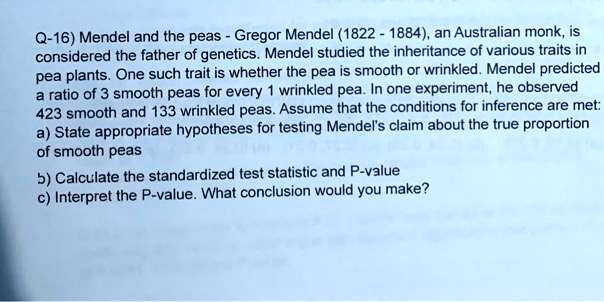 SOLVED: 0-16) Mendel and the peas Gregor Mendel (1822 1884) , an ...
