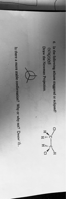 SOLVED: Draw the M Projection: ethane staggered eclipsed? there more stable - conformation? Why ...