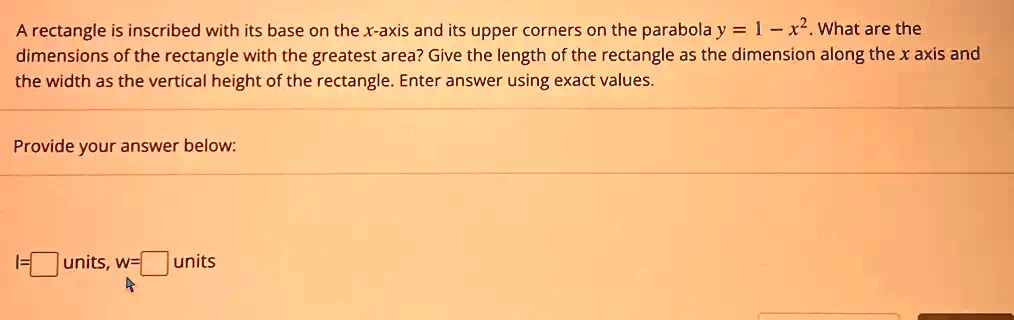 SOLVED: A rectangle is inscribed with its base on the X-axis and its upper corners on the ...