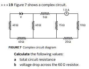 ***19 Figure 7 shows a complex circuit. V wwww 5? 1.0 A (A) 40 ? 60? 15 ...