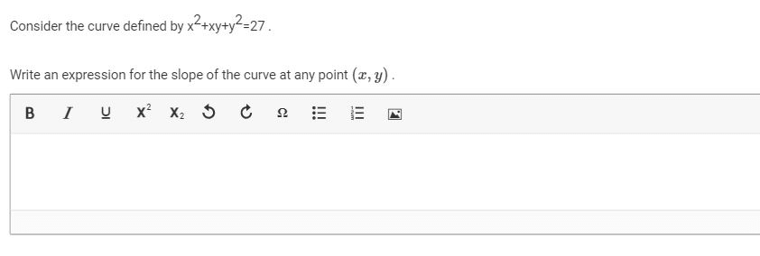 Consider the curve defined by x^2+xy+y^2=27. Write an expression for the slope of the curve at ...