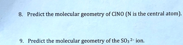 SOLVED: Predict the molecular geometry of CINO (N is the central atom ...