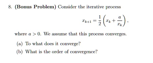 SOLVED: Bonus Problem) Consider the iterative process Ik+1 2 where > 0 ...