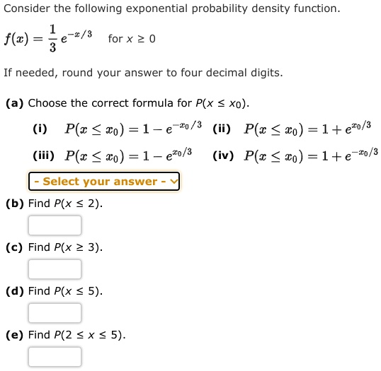 SOLVED: Consider the following exponential probability density function ...