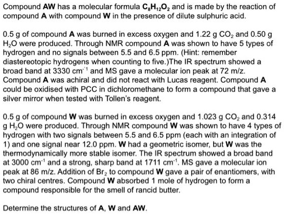 SOLVED: Compound AW has a molecular formula C,H,2Oz and is made by the ...