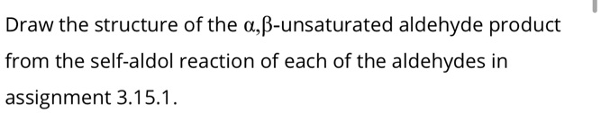 draw the structure of the a8 unsaturated aldehyde product from the self ...