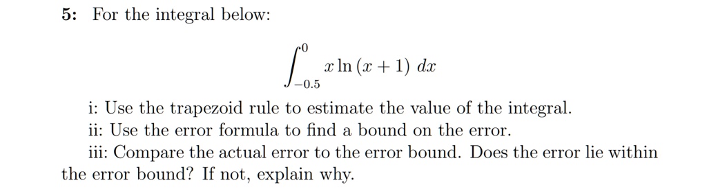 SOLVED: 5: For the integral below: x ln (x + 1) dx 0.5 i: Use the ...
