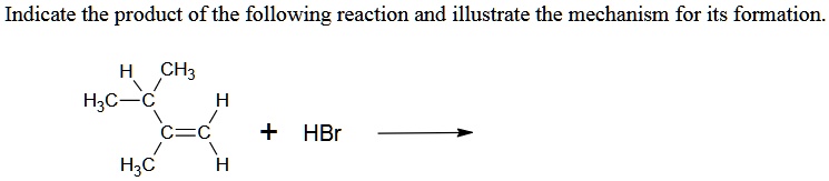 SOLVED: Indicate the product of the following reaction and illustrate the mechanism for its ...