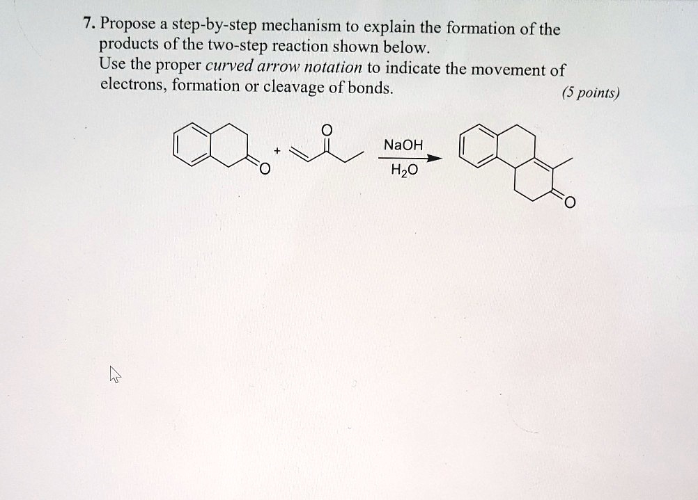 propose step by step mechanism to explain the formation of the products of the two step reaction ...