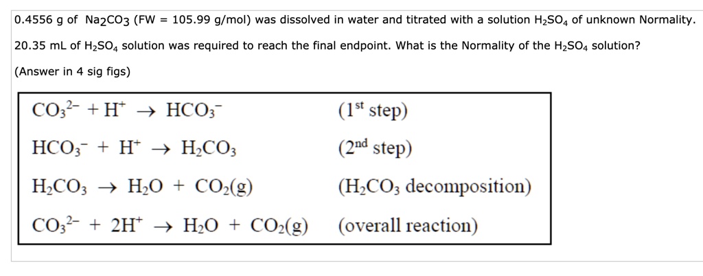 SOLVED: 0.4556 g of Na2CO3 (FW 105.99 g/mol) was dissolved in water and ...