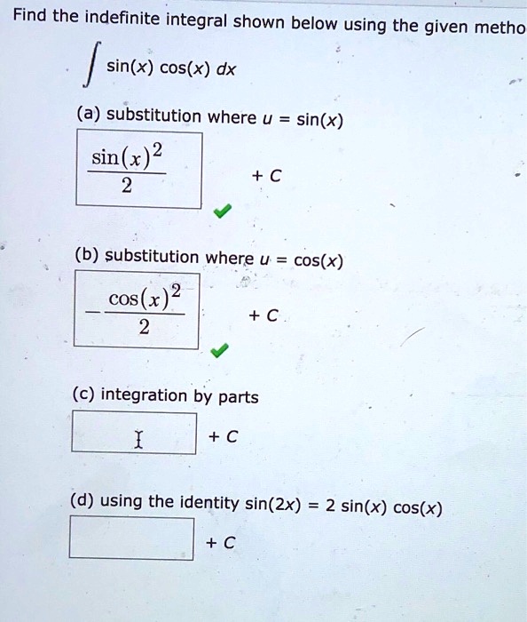 find the indefinite integral shown below using the given metho sinx cosx dx a substitution where ...