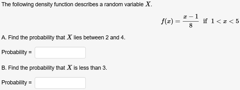 SOLVED: The following density function describes a random variable X: x ...