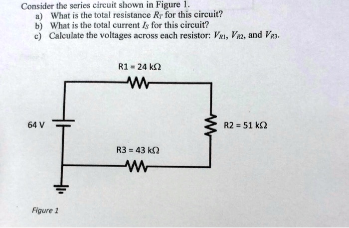 Consider the series circuit shown in Figure 1. a) What is the total resistance RT for this ...