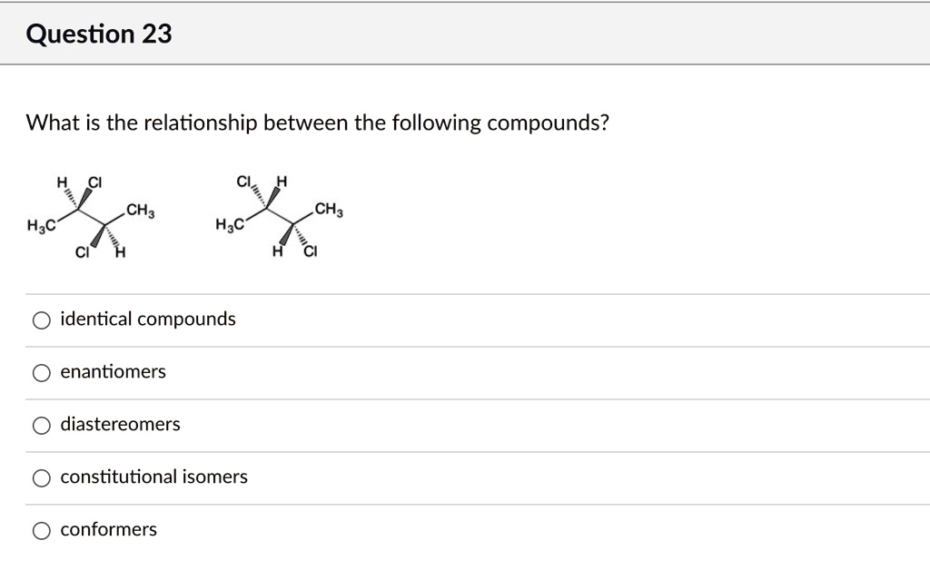 SOLVED: Question 23 What is the relationship between the following compounds? CH3 H3c Hsc ...