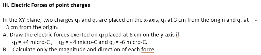 SOLVED: III: Electric Forces of point charges In the XY plane, two charges Q1 and qz are placed ...