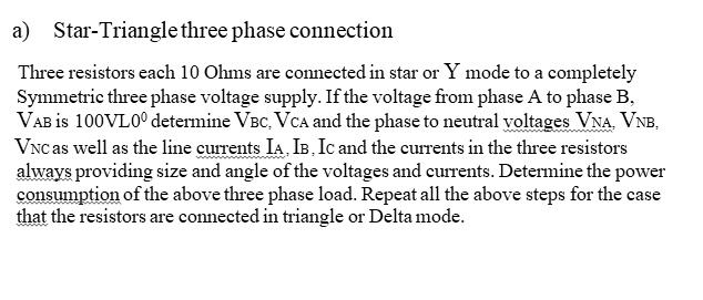 a) Star-Triangle three phase connection Three resistors each 10 Ohms ...