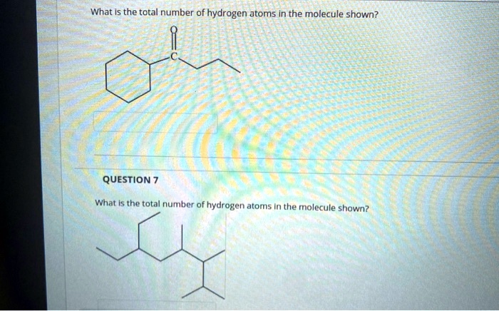SOLVED: What is the total number of hydrogen atoms in the molecule ...